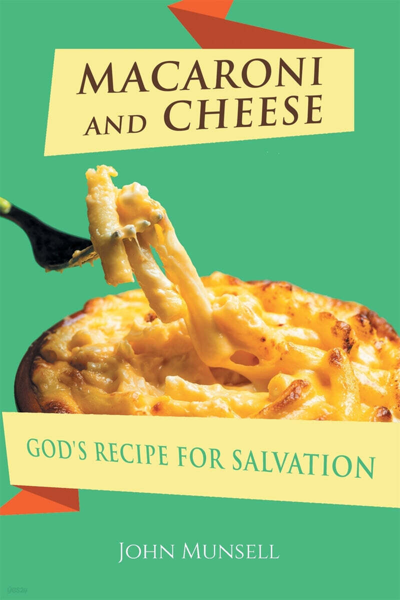 Macaroni and Cheese: God's Recipe for Salvation - 예스24