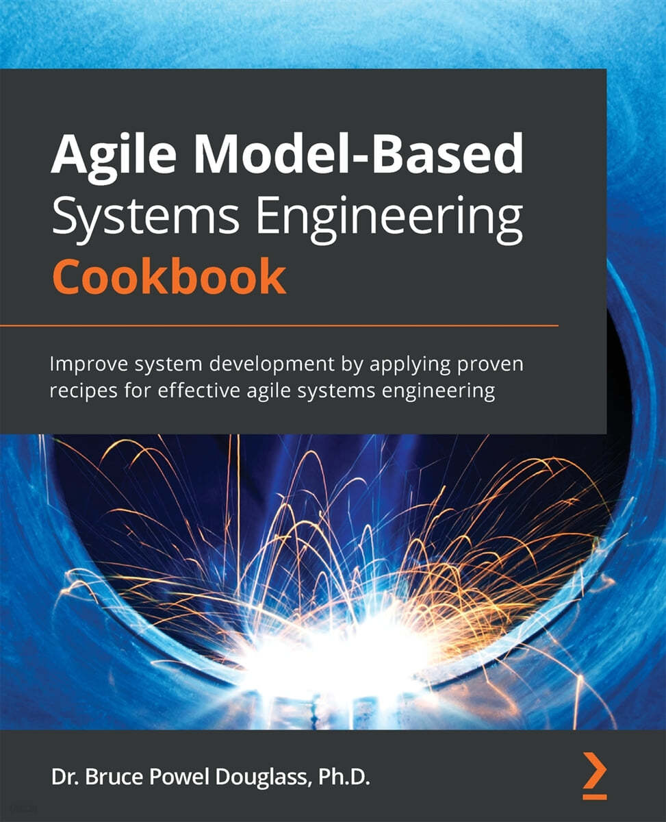 Agile Model-Based Systems Engineering Cookbook: Improve system ...