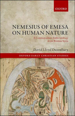 Nemesius of Emesa on Human Nature: A Cosmopolitan Anthropology from ...