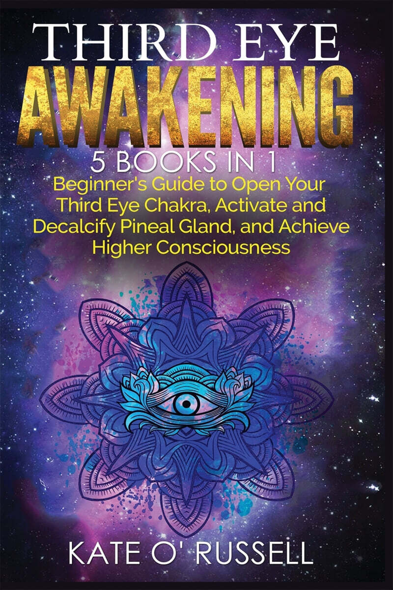 Third Eye Awakening: 5 in 1 Bundle: Beginner's Guide to Open Your Third ...