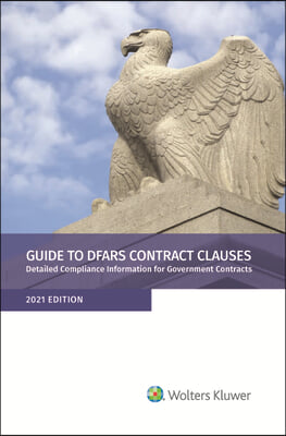 Guide to DFARS Contract Clauses: Detailed Compliance Information for ...