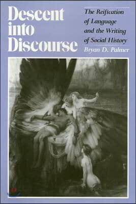 Descent Into Discourse: The Reification of Language and the Writing of ...