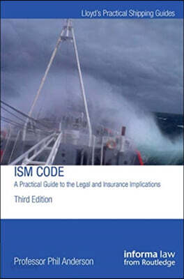 The ISM Code: A Practical Guide to the Legal and Insurance Implications ...