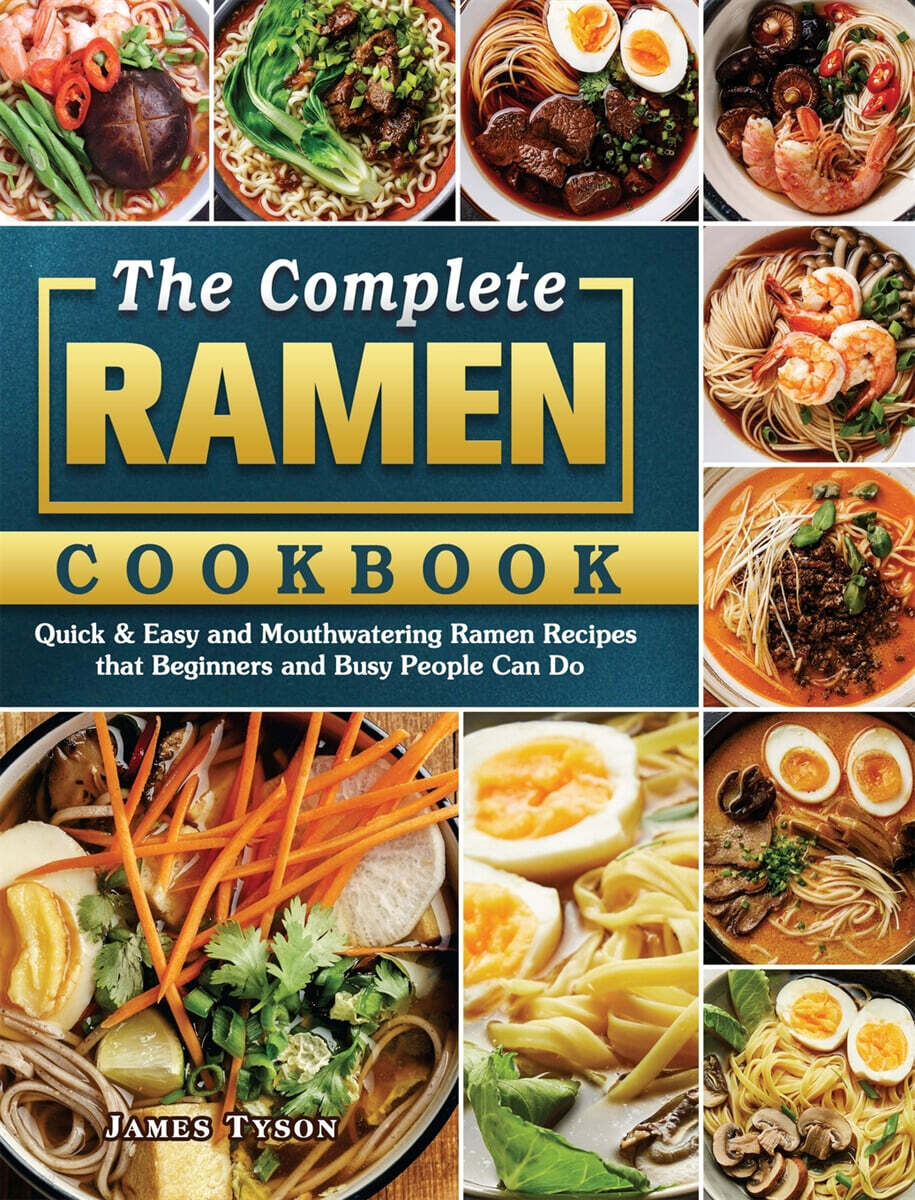 The Complete Ramen Cookbook - 예스24