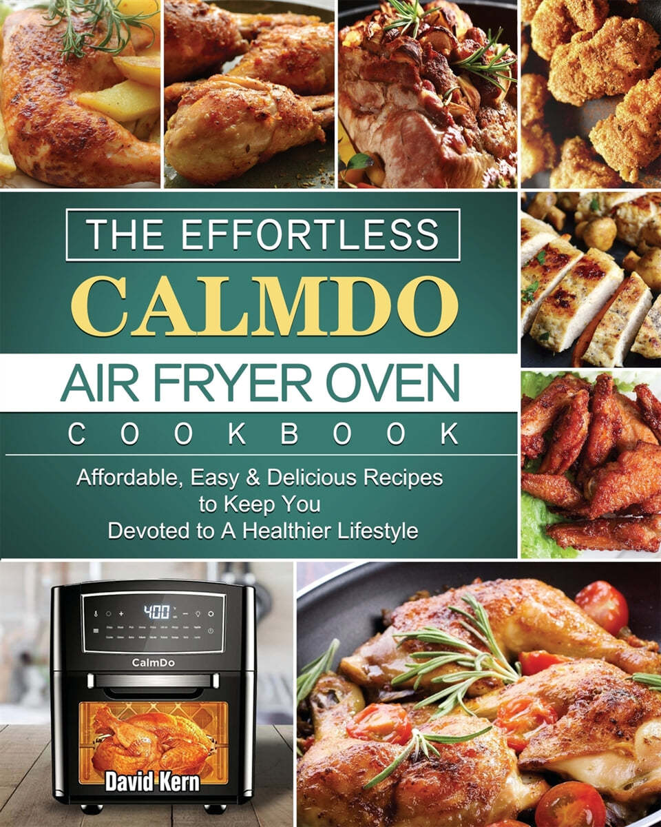 The Effortless CalmDo Air Fryer Oven Cookbook - 예스24