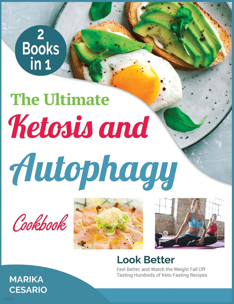 THE ULTIMATE KETOSIS AND AUTOPHAGY COOKBOOK [2 BOOKS IN 1] - 예스24