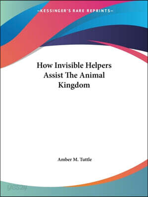 How Invisible Helpers Assist The Animal Kingdom - 예스24