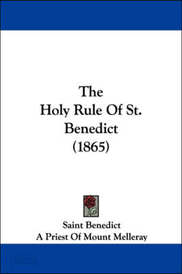 The Holy Rule Of St. Benedict (1865) - 예스24