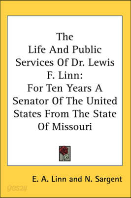 The Life And Public Services Of Dr. Lewis F. Linn: For Ten Years A ...