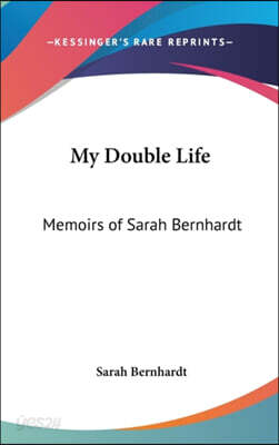 My Double Life: Memoirs of Sarah Bernhardt - 예스24
