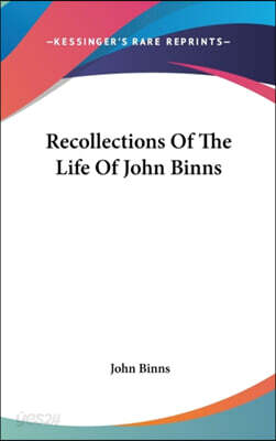 Recollections Of The Life Of John Binns - 예스24