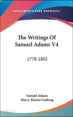 The Writings of Samuel Adams V4: 1778-1802 - 예스24