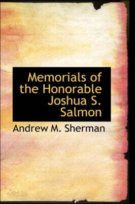 Memorials of the Honorable Joshua S. Salmon - 예스24