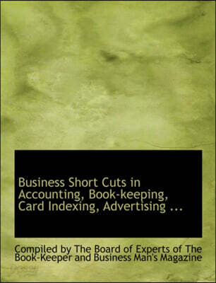 Business Short Cuts in Accounting, Book-Keeping, Card Indexing ...