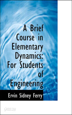 A Brief Course in Elementary Dynamics - 예스24