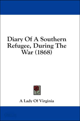 Diary Of A Southern Refugee, During The War (1868) - 예스24