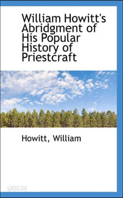 William Howitt's Abridgment of His Popular History of Priestcraft - 예스24