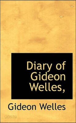 Diary of Gideon Welles, - 예스24