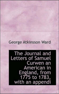 The Journal and Letters of Samuel Curwen an American in England, from ...