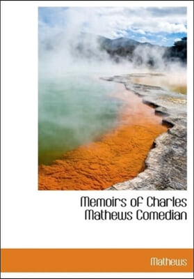 Memoirs of Charles Mathews Comedian - 예스24