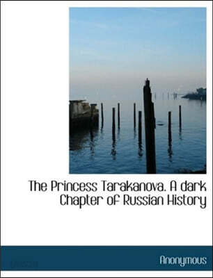 The Princess Tarakanova. a Dark Chapter of Russian History - 예스24