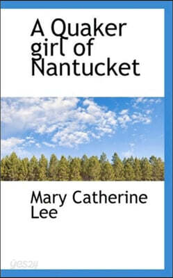 A Quaker Girl of Nantucket - 예스24