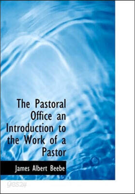 The Pastoral Office an Introduction to the Work of a Pastor - 예스24