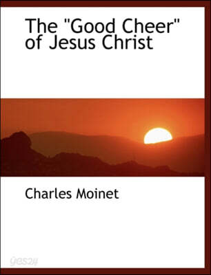 The Good Cheer of Jesus Christ - 예스24