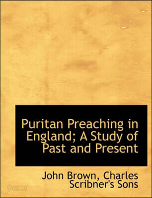 Puritan Preaching in England; A Study of Past and Present - 예스24