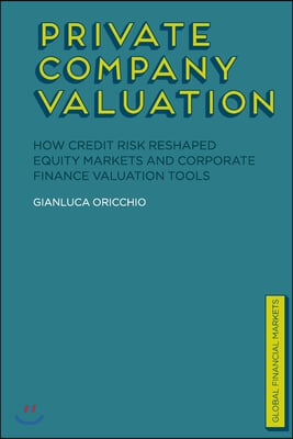 Private Company Valuation: How Credit Risk Reshaped Equity Markets and Corporate Finance ...