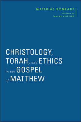 Christology, Torah, and Ethics in the Gospel of Matthew - 예스24