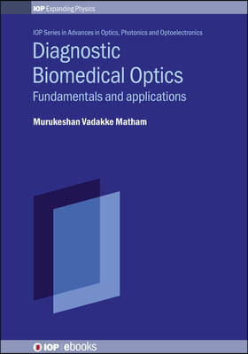Diagnostic Biomedical Optics: Fundamentals and Applications - 예스24