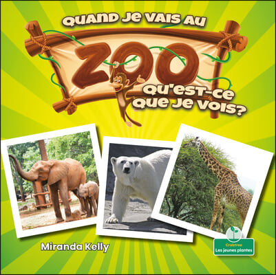 Quand Je Vais Au Zoo, Qu'est-Ce Que Je Vois? (When I Go to the Zoo ...