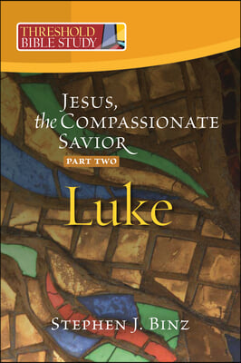 Jesus, the Compassionate Savior: Part Two Luke 12-24 - 예스24