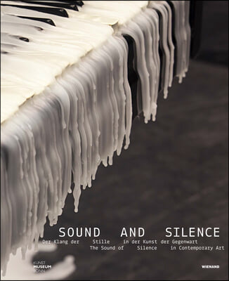 Sound and Silence. the Sound of Silence in Contemporary Art - 예스24