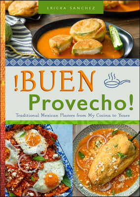 ¡Buen Provecho!: Traditional Mexican Flavors from My Cocina to Yours - 예스24