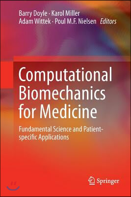 Computational Biomechanics for Medicine: Fundamental Science and Patient-Specific Applications ...