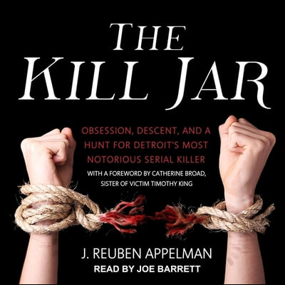 The Kill Jar: Obsession, Descent, and a Hunt for Detroit's Most ...