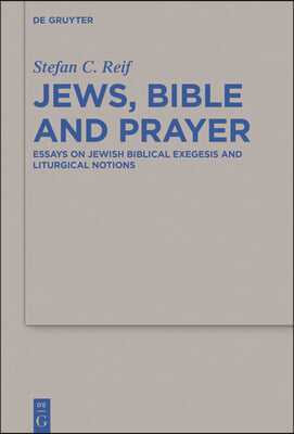 Jews, Bible and Prayer: Essays on Jewish Biblical Exegesis and ...