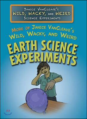 More of Janice Vancleave's Wild, Wacky, and Weird Earth Science ...