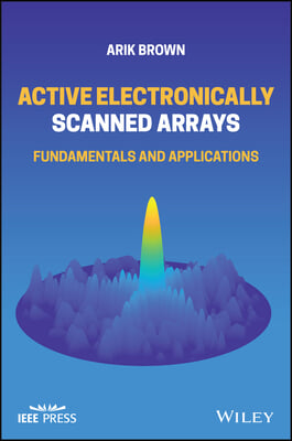 Active Electronically Scanned Arrays: Fundamentals and Applications - 예스24