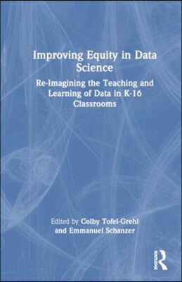 Improving Equity in Data Science: Re-Imagining the Teaching and ...