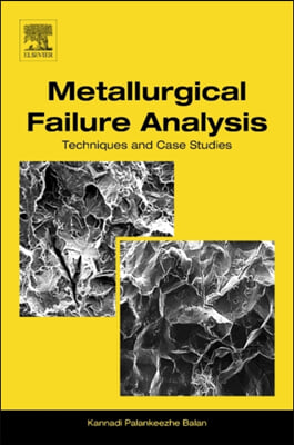 Metallurgical Failure Analysis: Techniques and Case Studies - 예스24
