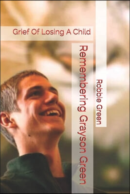 Remembering Grayson Green: Grief Of Losing A Child - 예스24