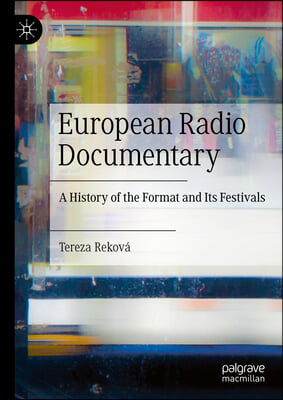 European Radio Documentary: A History of the Format and Its Festivals ...