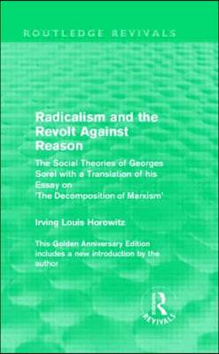 Radicalism and the Revolt Against Reason (Routledge Revivals): The ...