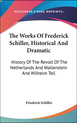 The Works Of Frederick Schiller, Historical And Dramatic: History Of ...
