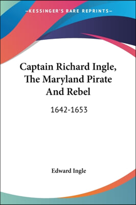 CAPTAIN RICHARD INGLE, THE MARYLAND PIRA - 예스24