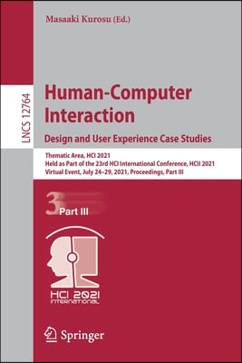 Human-Computer Interaction. Design and User Experience Case Studies: Thematic Area, Hci 2021 ...