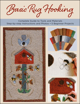 Basic Rug Hooking: * Complete Guide to Tools and Materials * Step-By ...